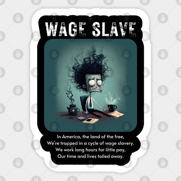 Wage Slave - And so can you! v3 - Wage Slave - Sticker | TeePublic